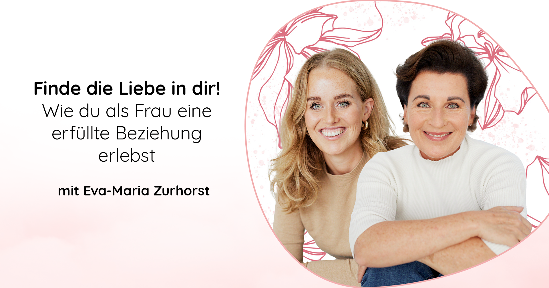Eva-Maria Zurhorst - Finde die Liebe in dir! Wie du als Frau eine ...